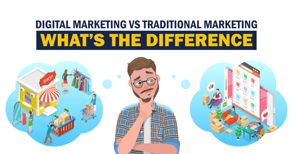 Digital Marketing Vs. Traditional Marketing: What’s The Difference?