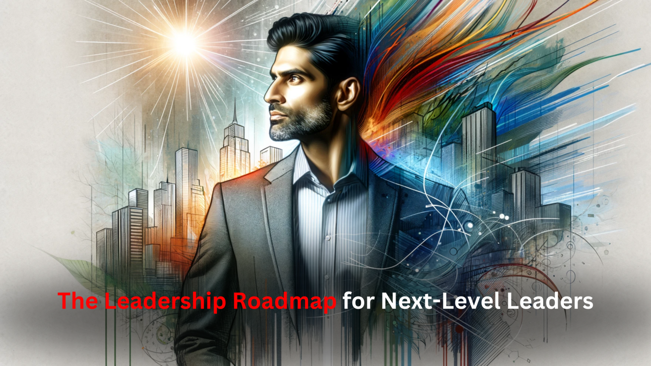 The Leadership Roadmap Matrix Next-Level Leaders