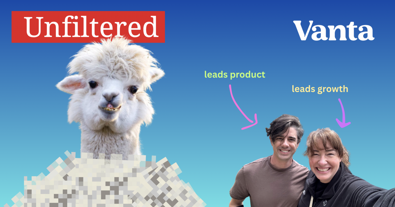 Unfiltered: Vanta’s Product & Growth Leaders