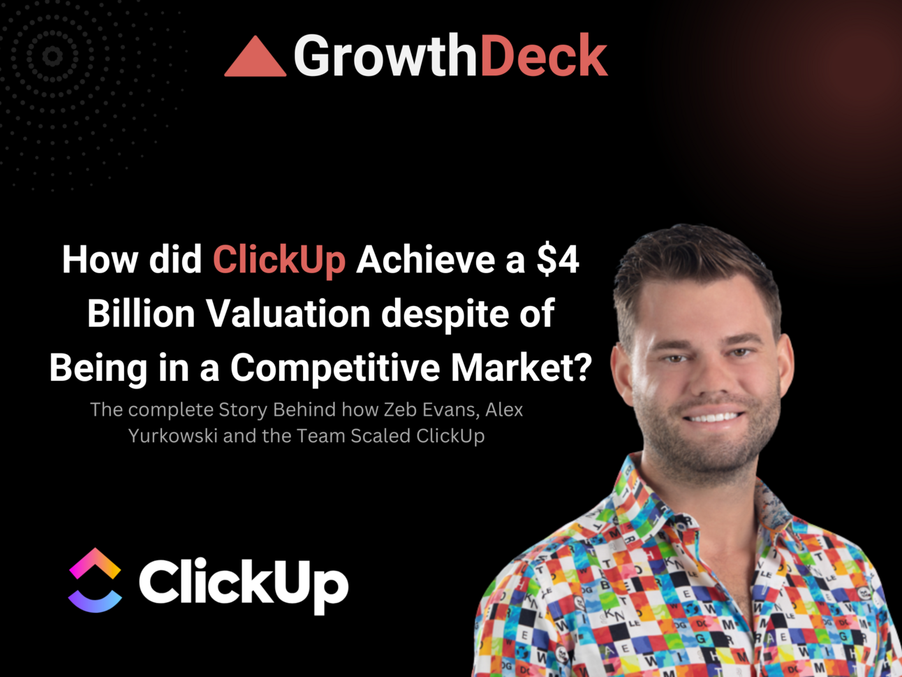 How did ClickUp Achieve a $4 Billion Valuation despite of Being in a ...