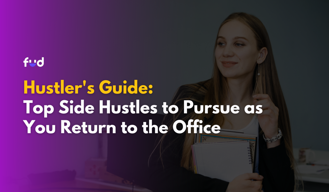 Hustler's Guide: Top Side Hustles to Pursue as You Return to the Office