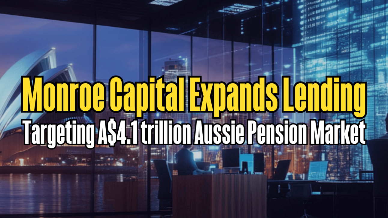 Monroe Capital Taps AUS Pension-Lending Market