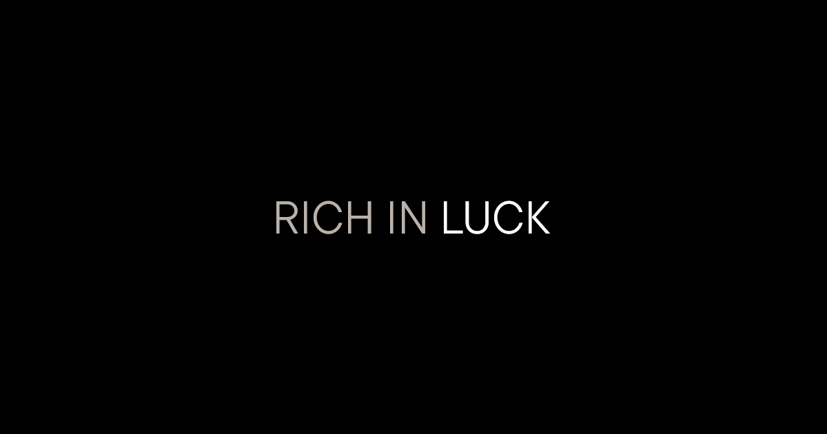 RICH IN LUCK