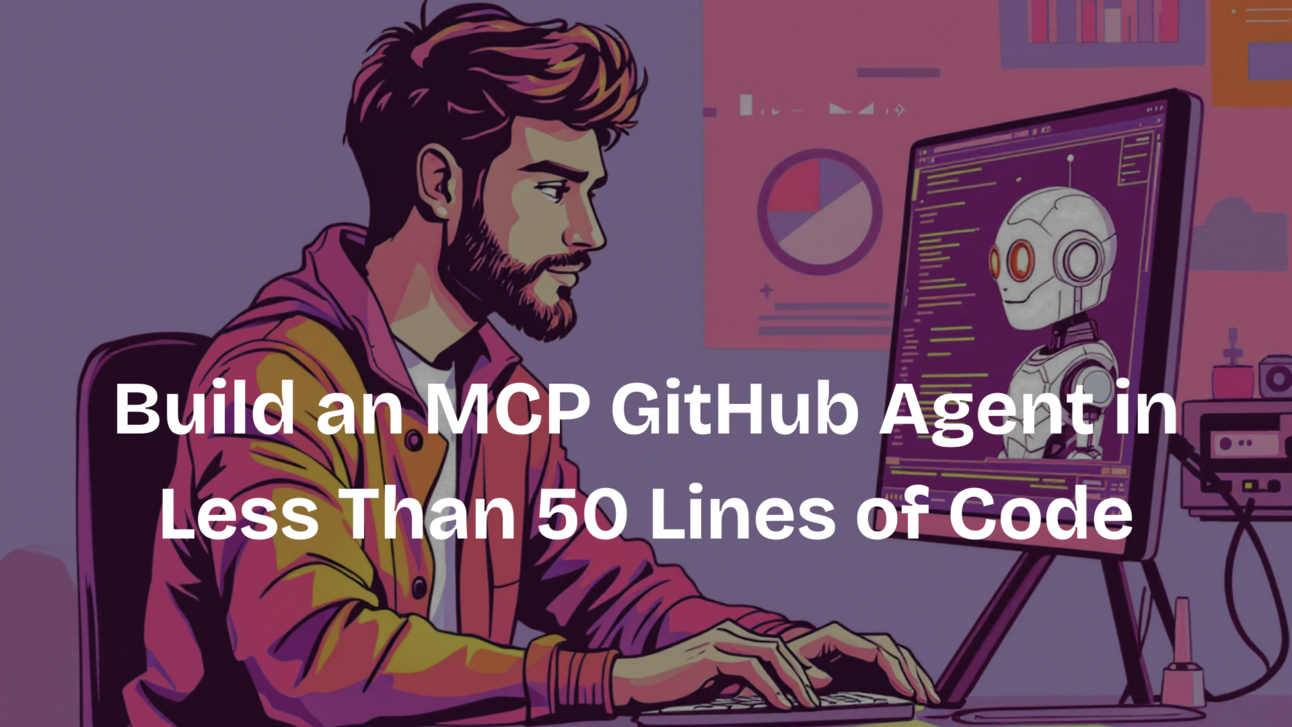 Build an MCP GitHub Agent in Less Than 50 Lines of Code