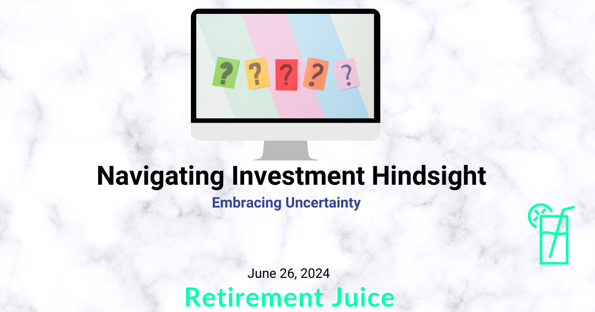 Navigating Investment Hindsight -Embracing Uncertainty