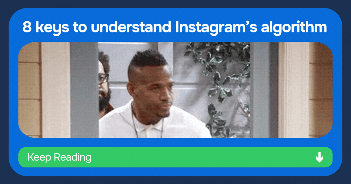8 keys to understand Instagram’s algorithm