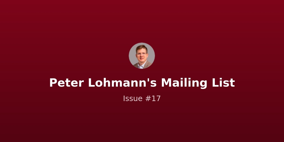 Peter Lohmann's Mailing List - Issue #17 Peter Lohmann's Mailing List - Issue #17