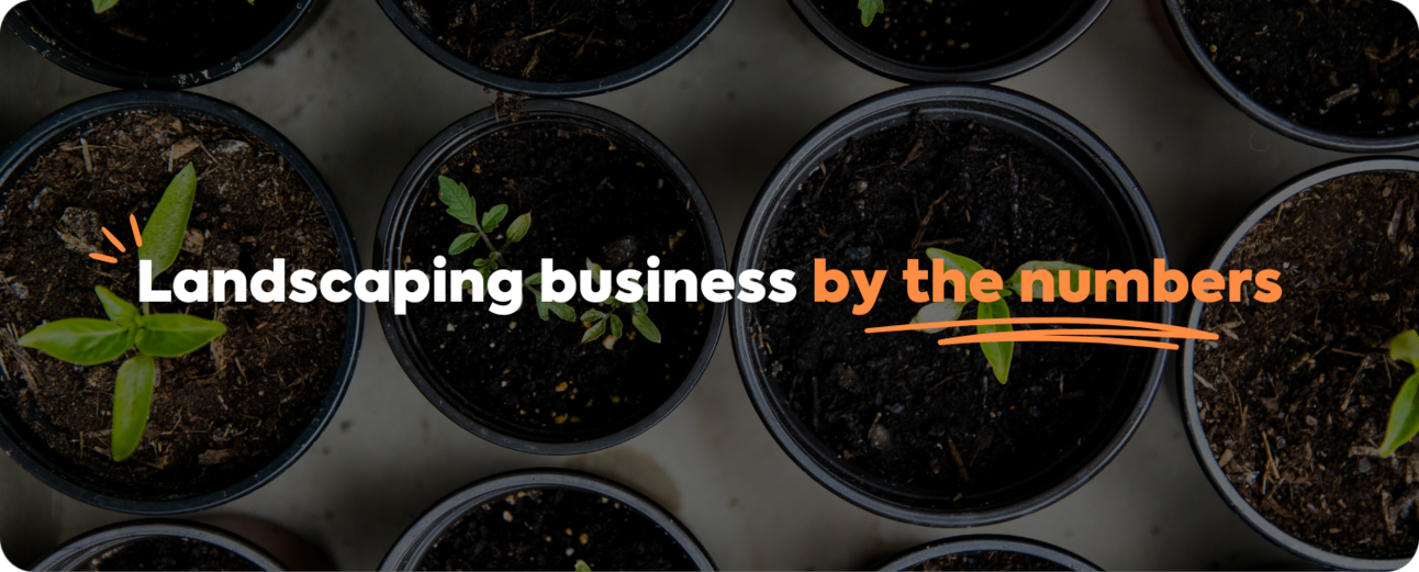Landscaping business by the numbers