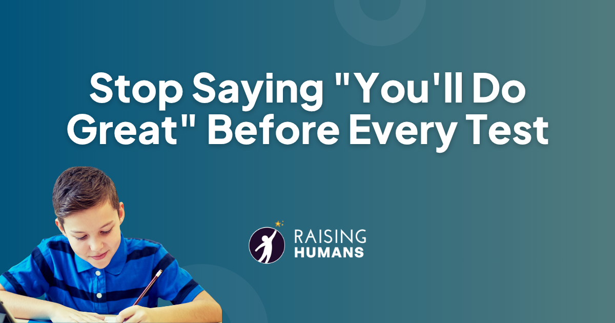 Stop Saying "You'll Do Great" Before Every Test