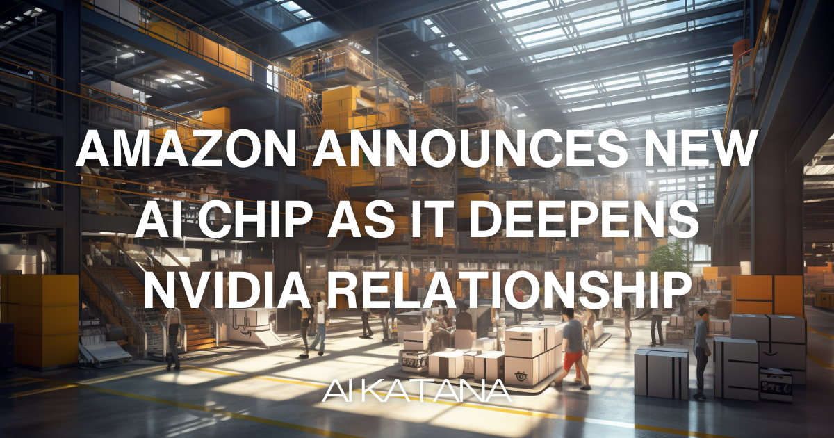 Amazon announces new AI chip as it deepens Nvidia relationship
