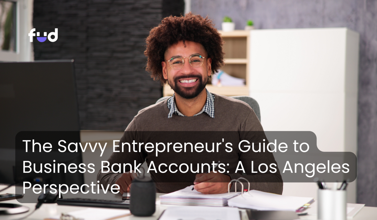 The Savvy Entrepreneur's Guide to Business Bank Accounts: A Los Angeles ...