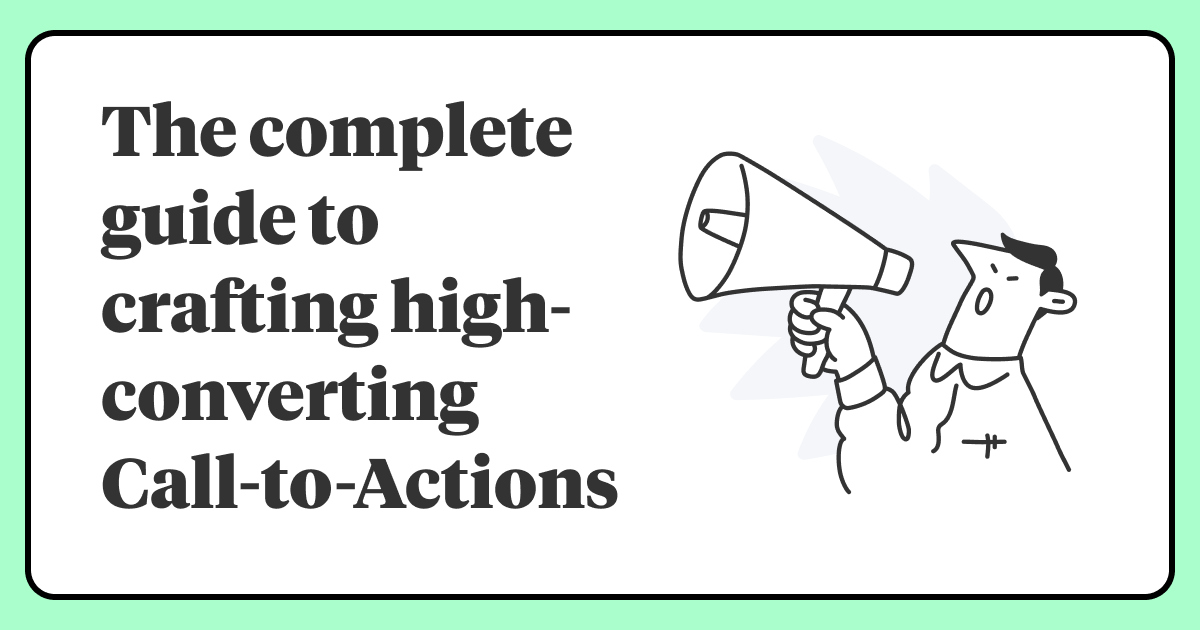 A complete guide to crafting high-converting CTAs