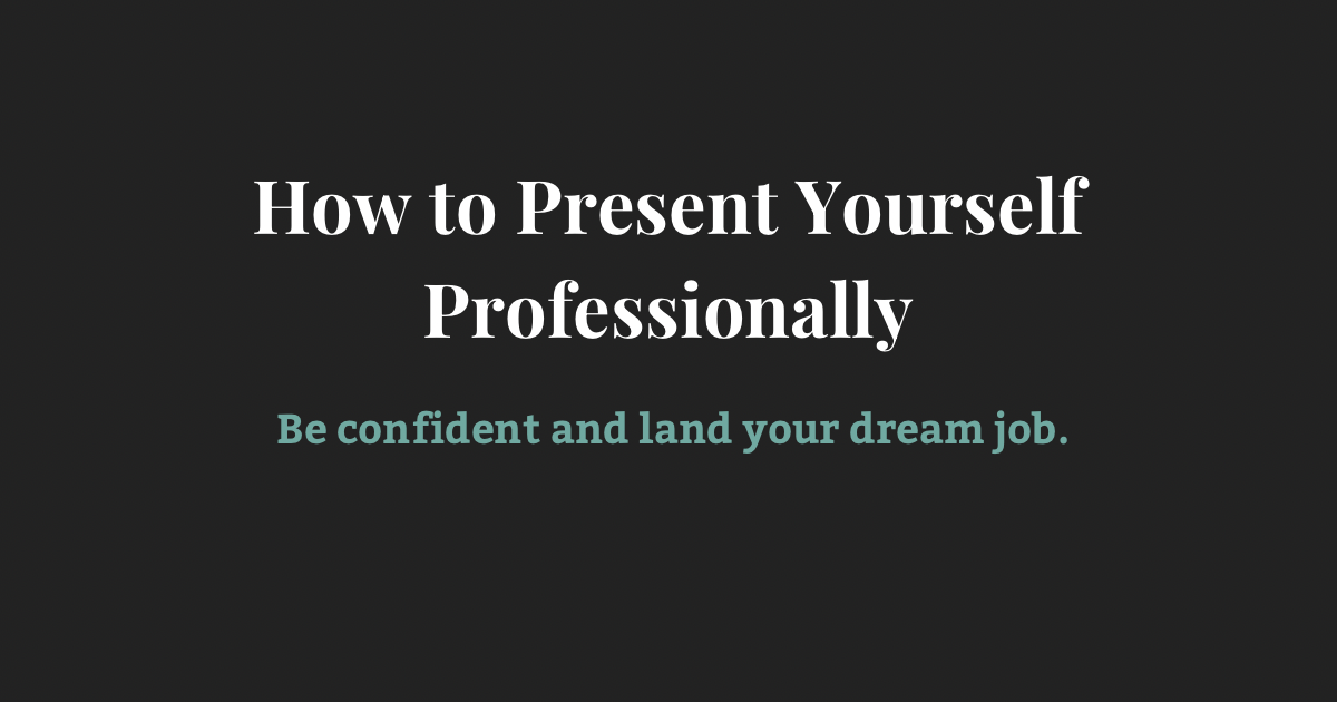 How to Present Yourself Professionally