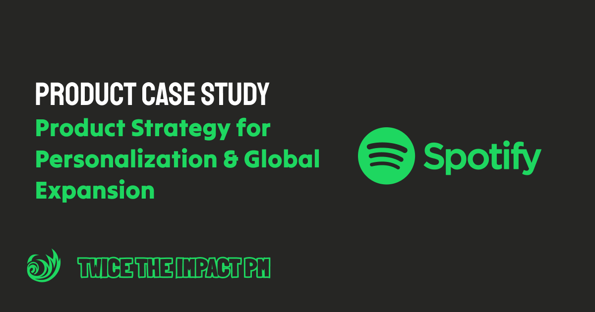 🎧Spotify's Product Strategy for Personalization & Global Expansion