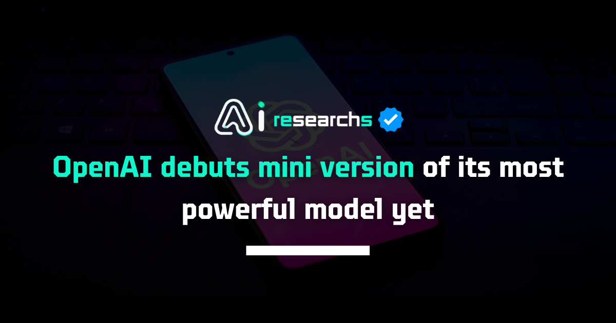 🚨 OpenAI Releases GPT-4o Mini, its most powerful model yet