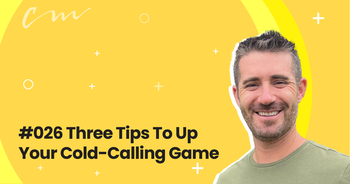 Play #026 Three Tips To Up Your Cold-Calling Game