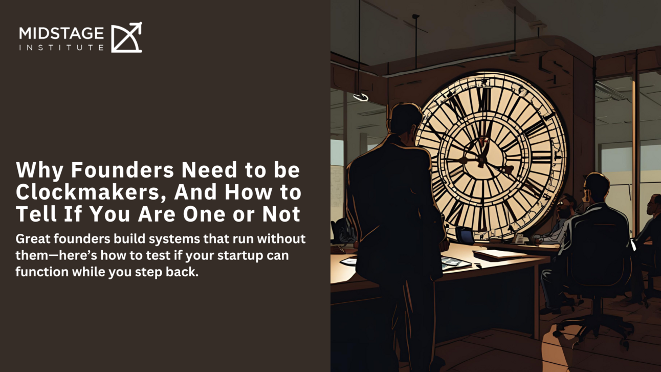Why Founders Need to be Clockmakers, And How to Tell If You Are One or Not