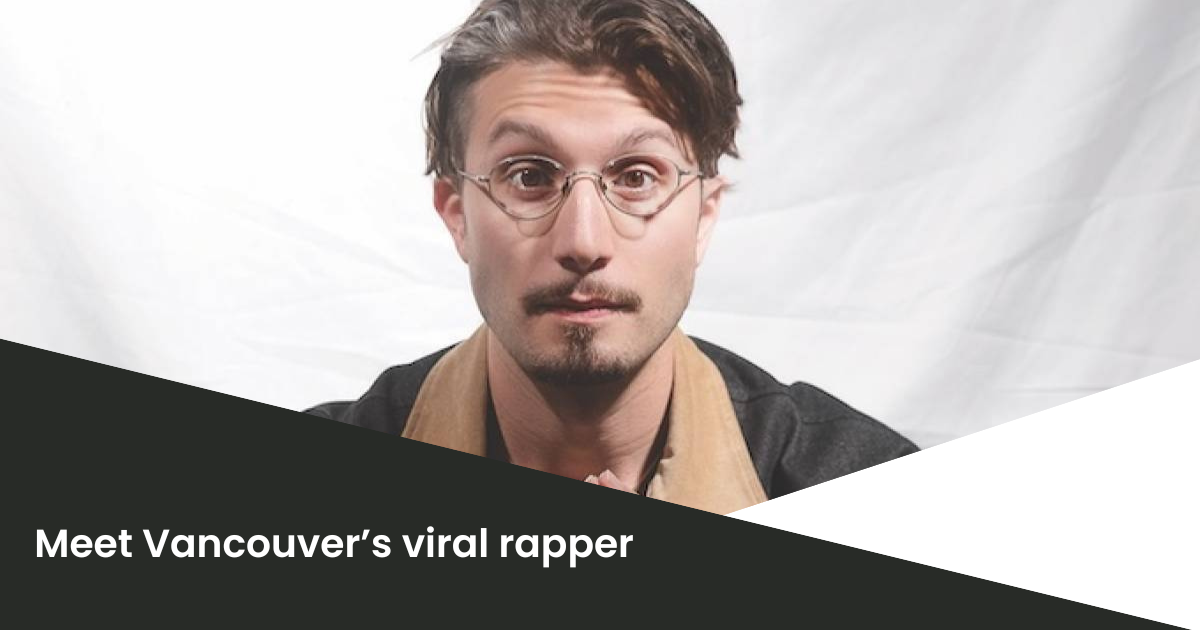 April 4 edition: Meet Vancouver’s viral rapper
