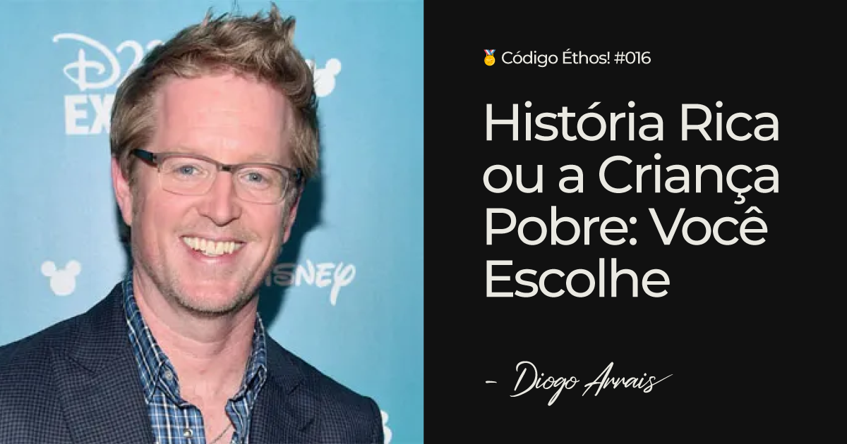 História Rica ou a Criança Pobre: Você Escolhe