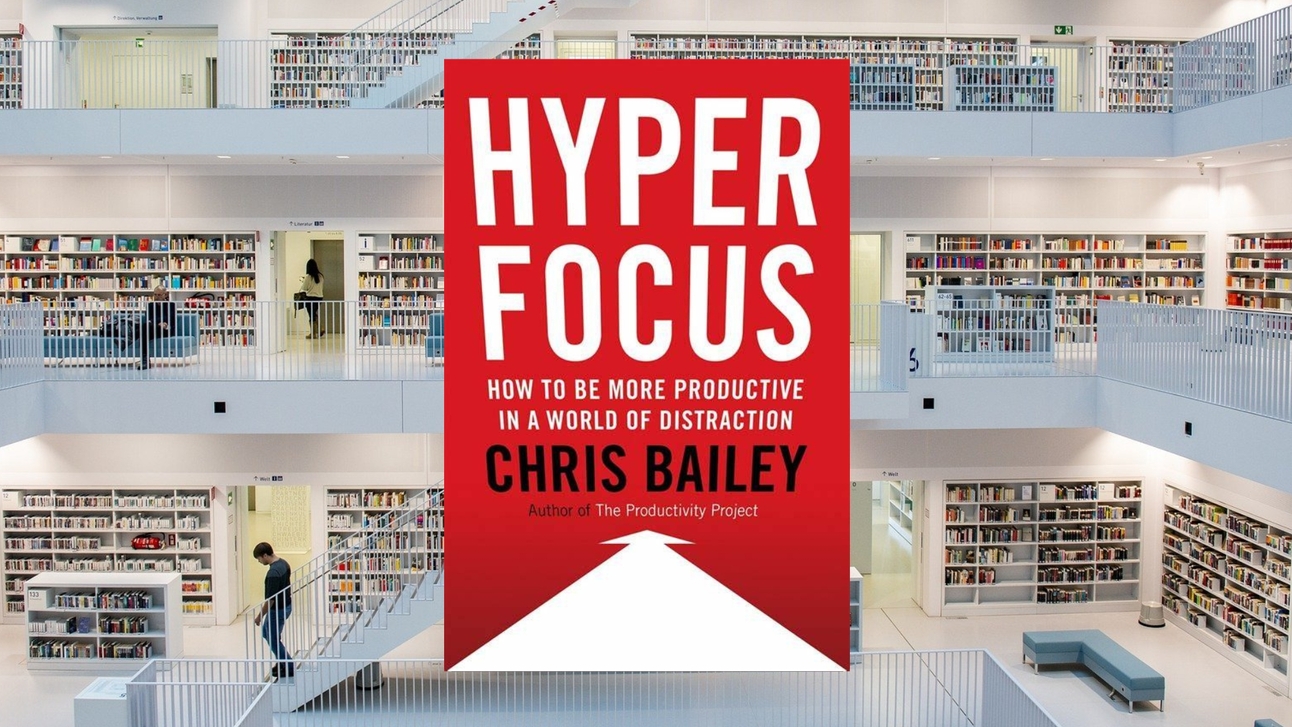 Hyperfocus, by Chris Bailey