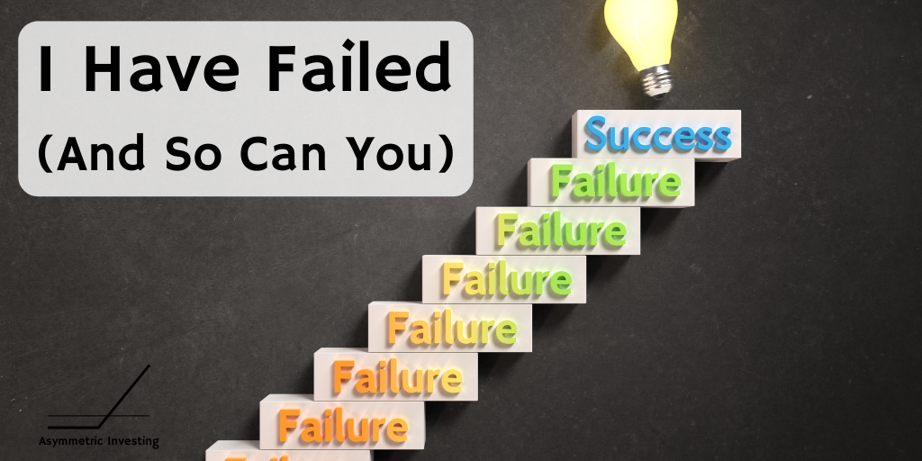 I Have Failed (And So Can You)