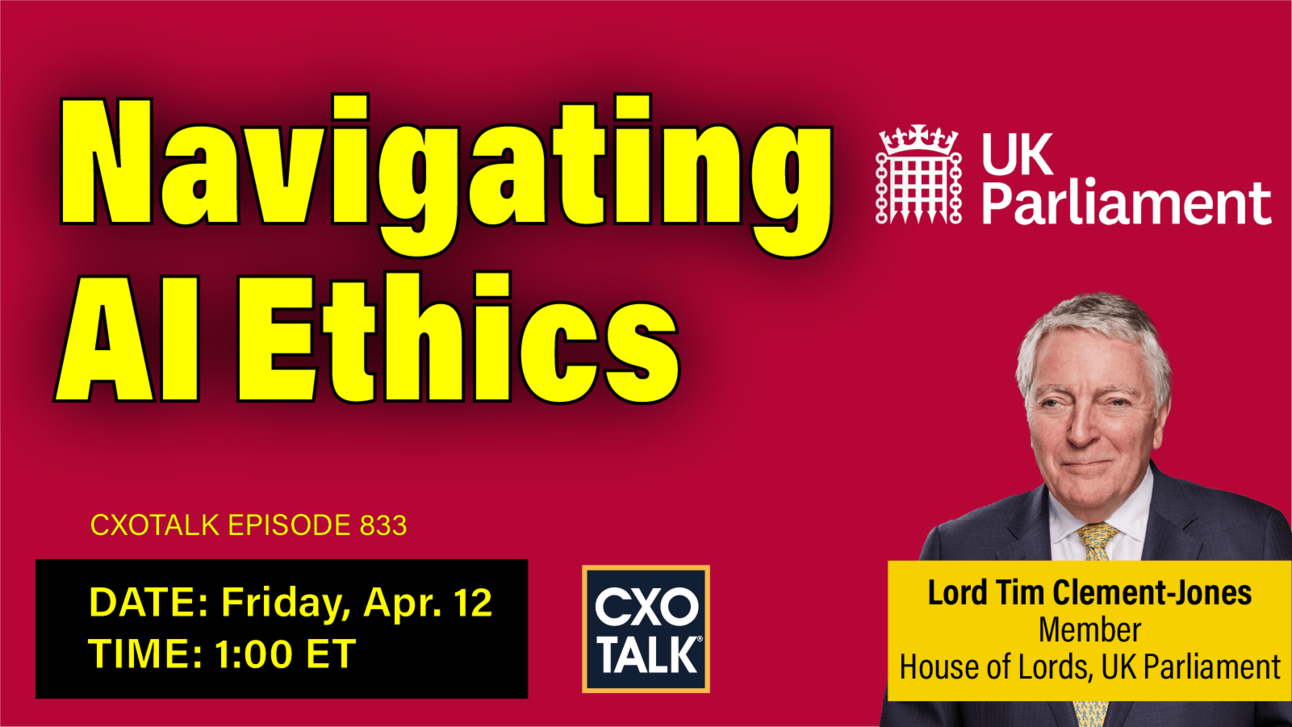[CXOTALK FRIDAY] House of Lords: Confronting AI Ethics