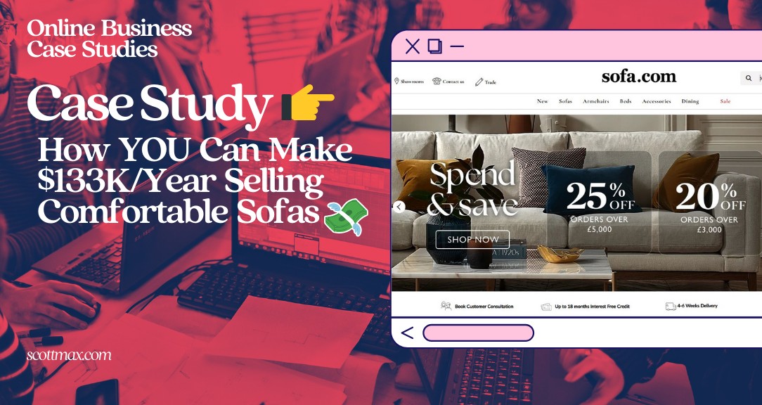 Case Study: How YOU Can Make $133K/Year Selling Comfortable Sofas