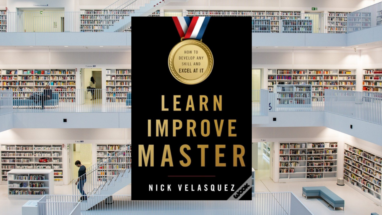 Learn, Improve, Master, by Nick Velasquez