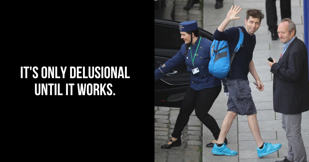 Sam Altman: Be Delusional