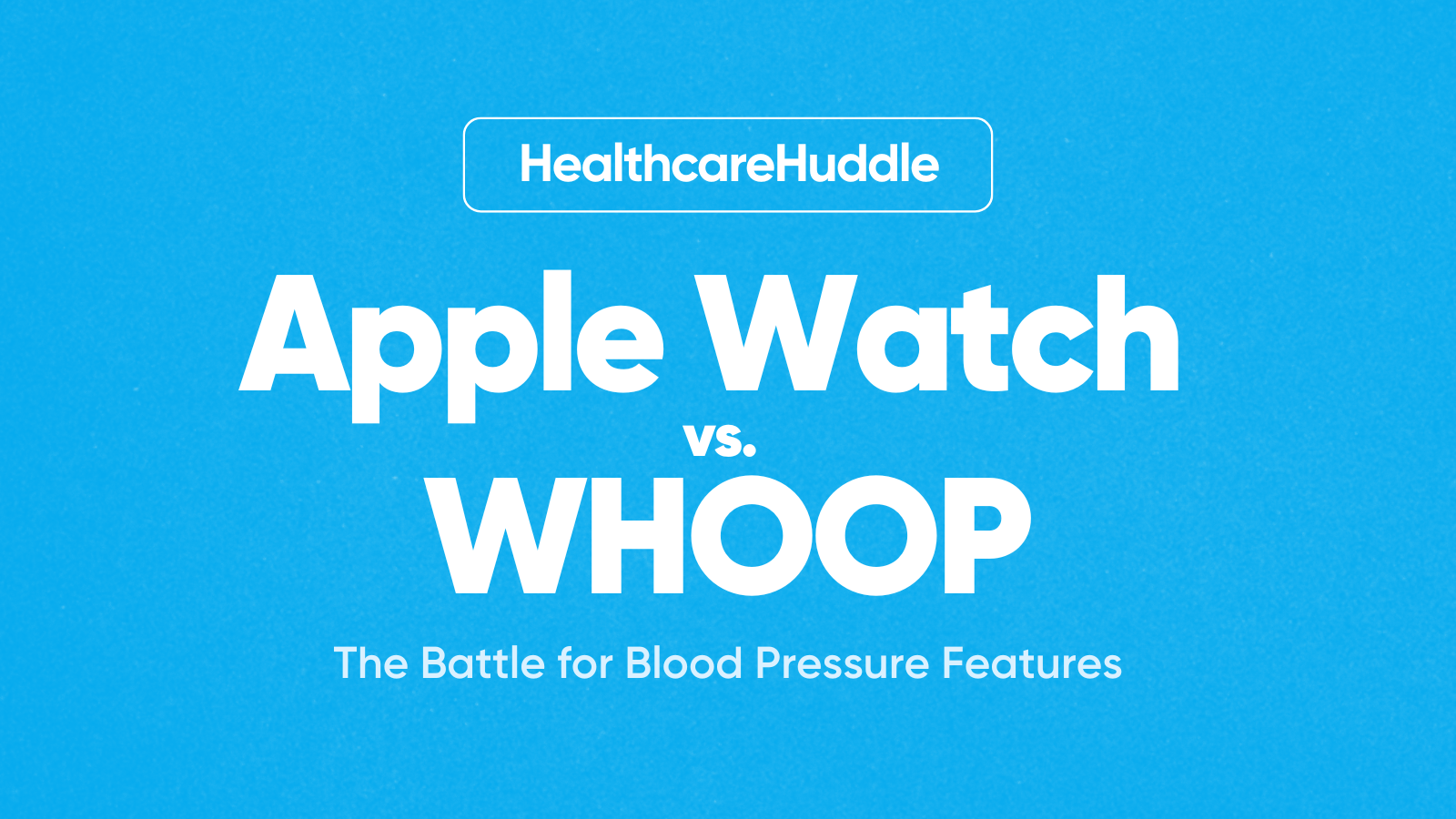 Apple Watch vs. WHOOP: The Battle for Blood Pressure Tracking