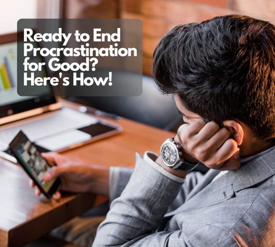 Ready to End Procrastination for Good? Here's How!
