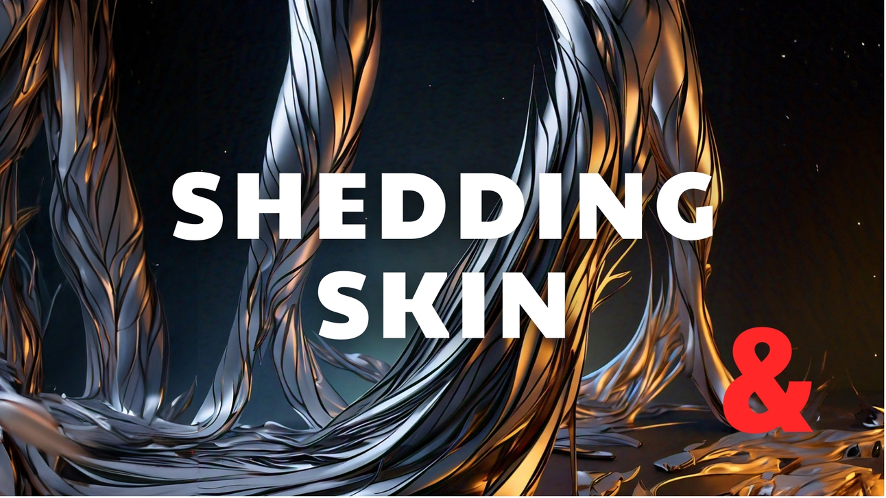 Shedding Skin