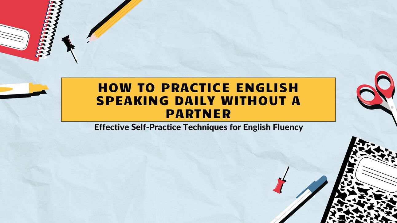 How to Practice English Speaking Daily Without a Partner