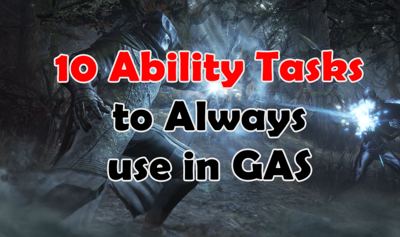 ☀️ USGD - From Wait Delays to Play Montage: 10 useful GAS Ability Tasks