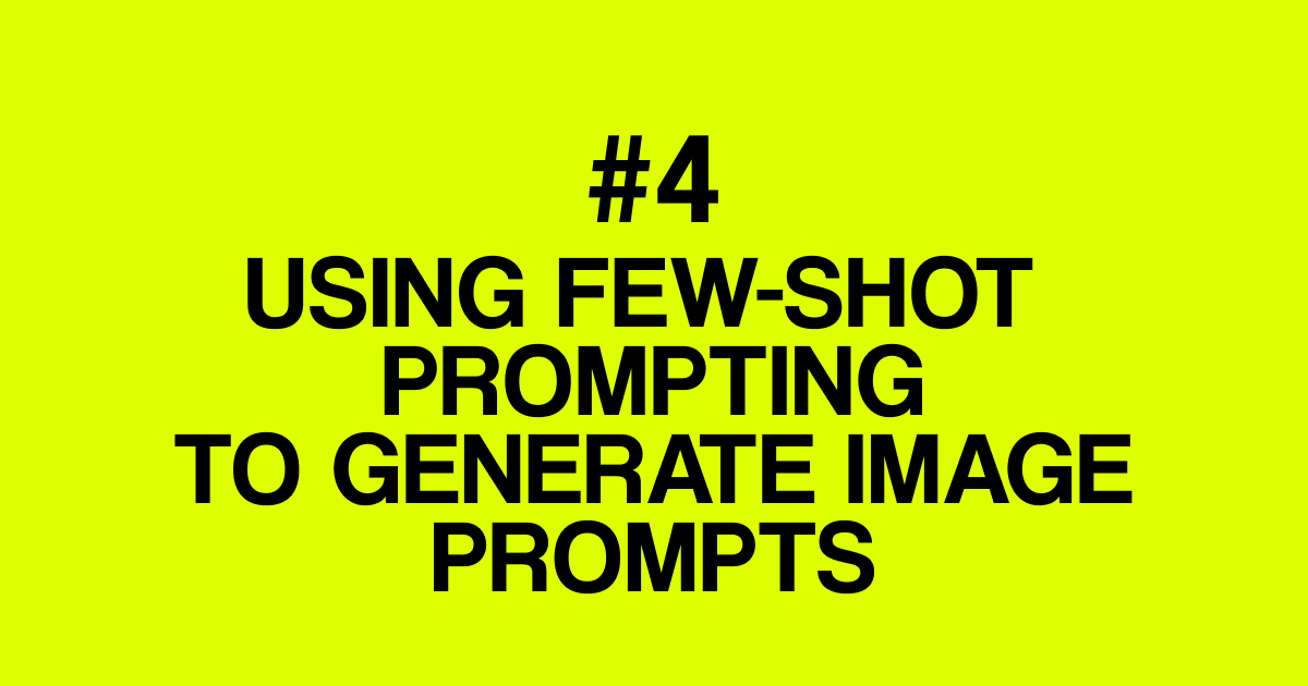 #4: Generating image prompts with few-shot prompting