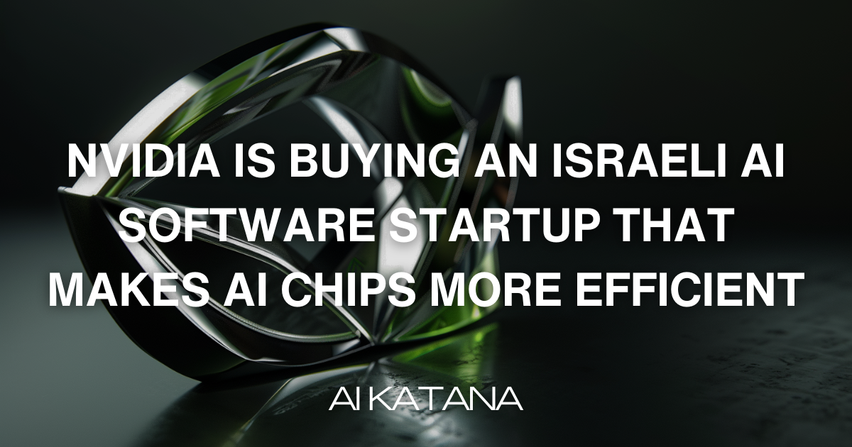 Nvidia is buying an Israeli AI software startup that makes AI chips ...