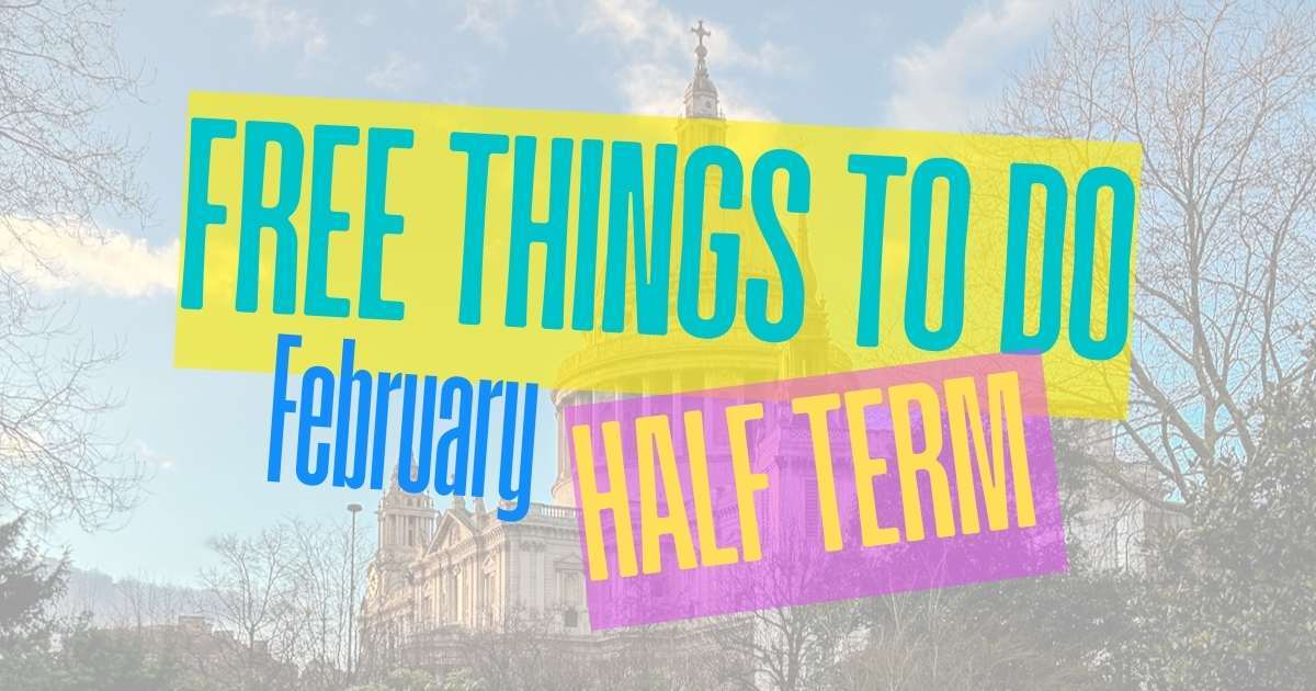 Free February Half Term Activities in London 2025