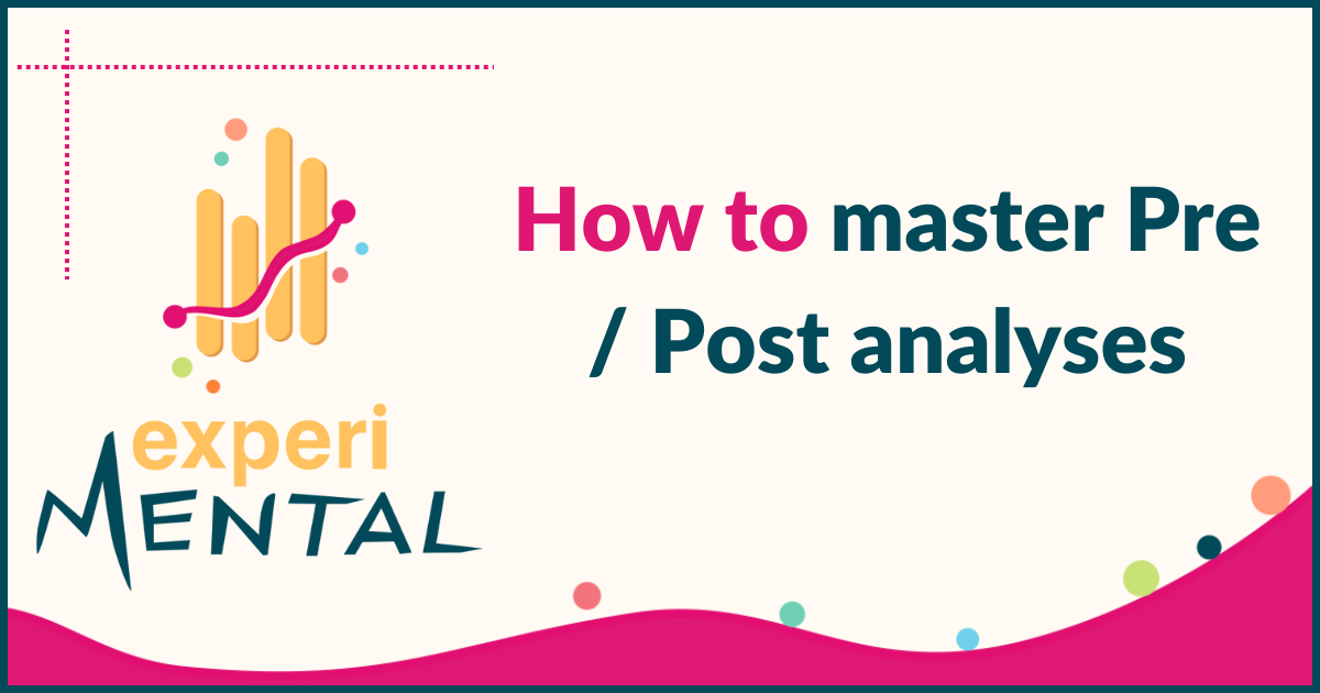 How to master Pre / Post analyses | #024