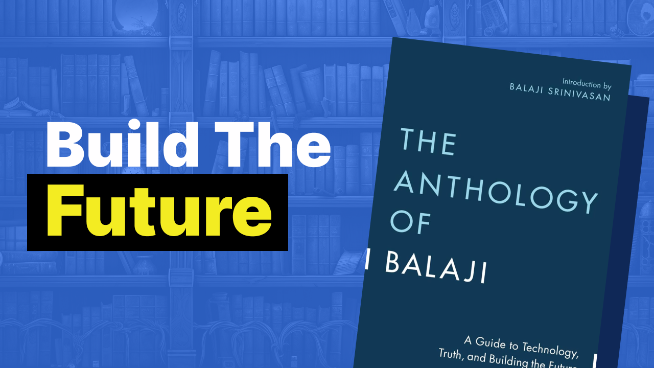 The Ultimate Entrepreneur Book (The Anthology of Balaji)
