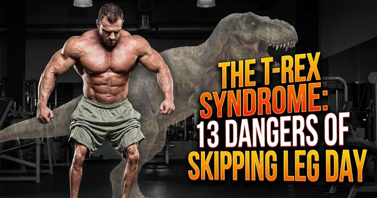 The “T‐Rex Syndrome” Is Real: 13 Reasons You Can’t Skip Leg Day