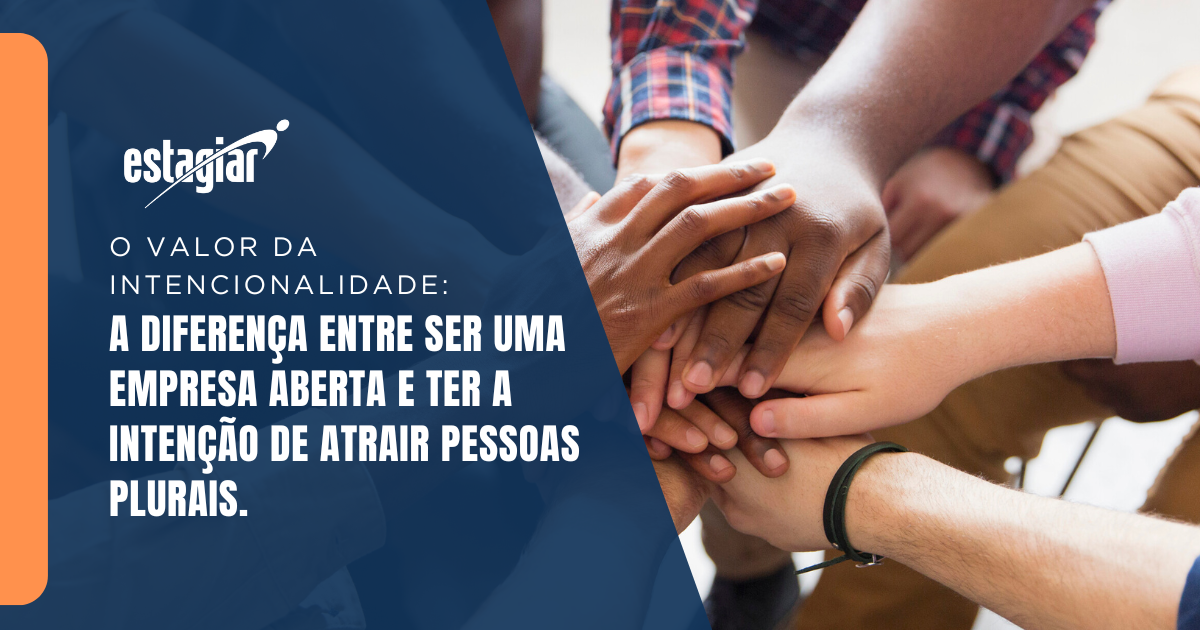 O valor da intencionalidade: a diferença entre ser uma empresa aberta e ...