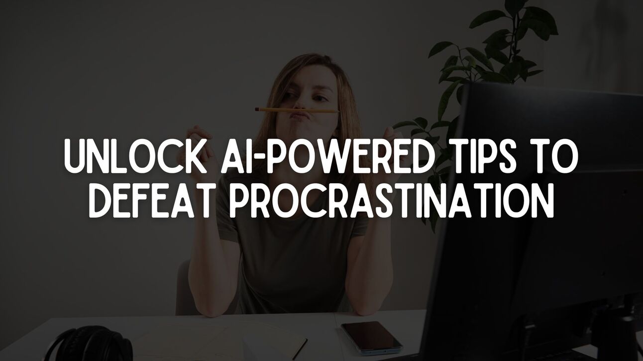 Unlock AI-Powered Tips to Defeat Procrastination