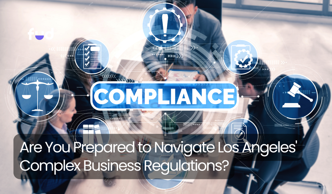 Are You Prepared to Navigate Los Angeles' Complex Business Regulations?