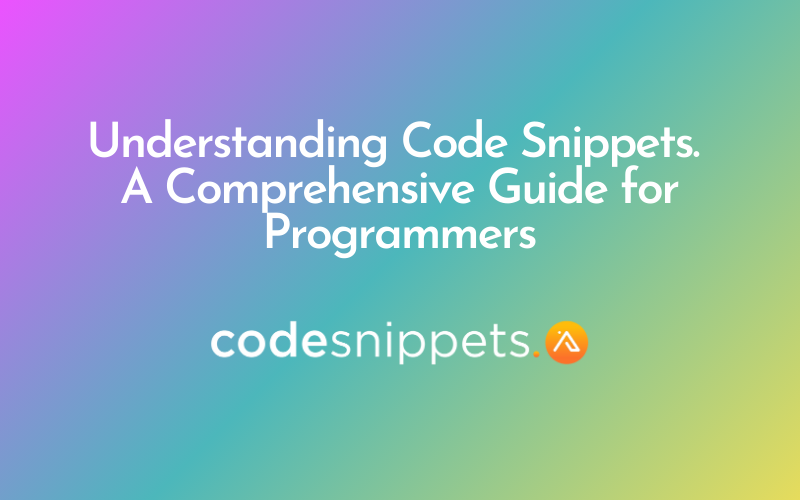 Understanding Code Snippets: A Comprehensive Guide for Programmers Understanding Code Snippets: A Comprehensive Guide for Programmers