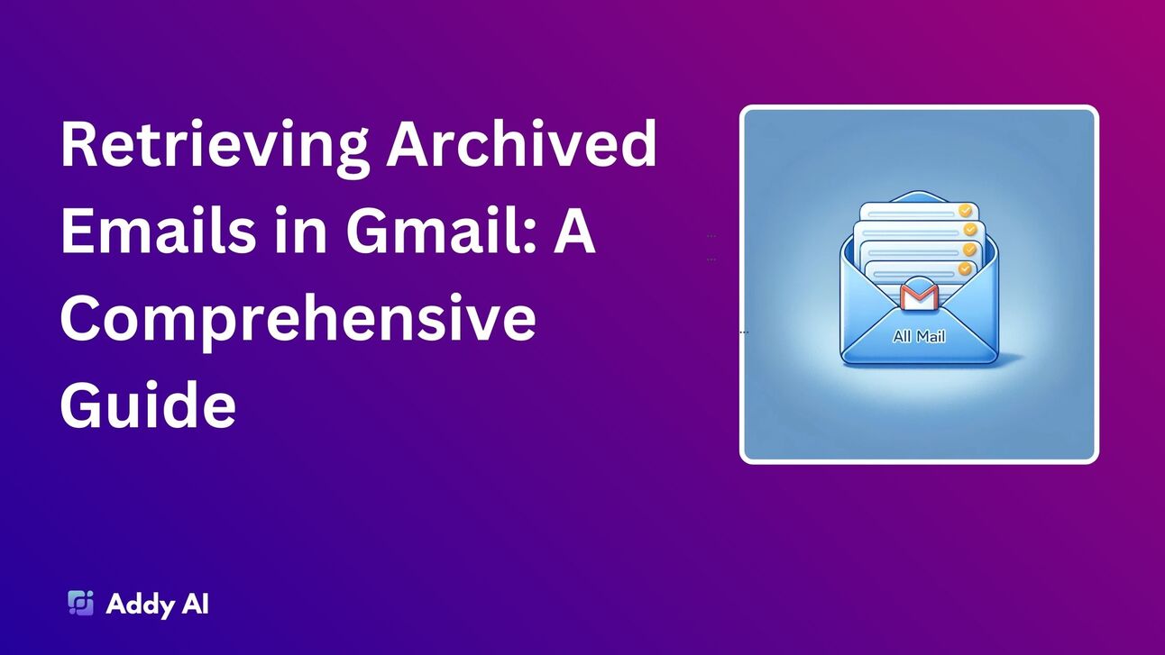 Retrieving Archived Emails in Gmail: A Comprehensive Guide Retrieving Archived Emails in Gmail: A Comprehensive Guide