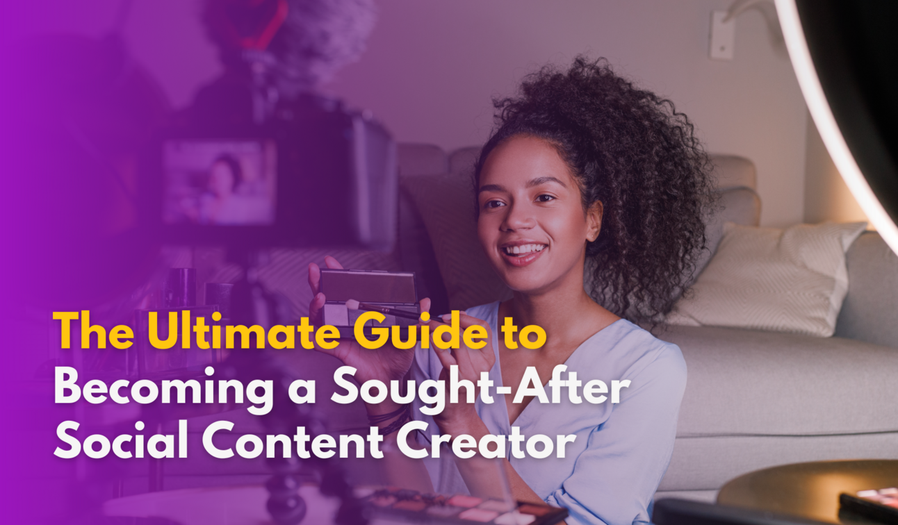 The Ultimate Guide to Becoming a Sought-After Social Media Content Cre