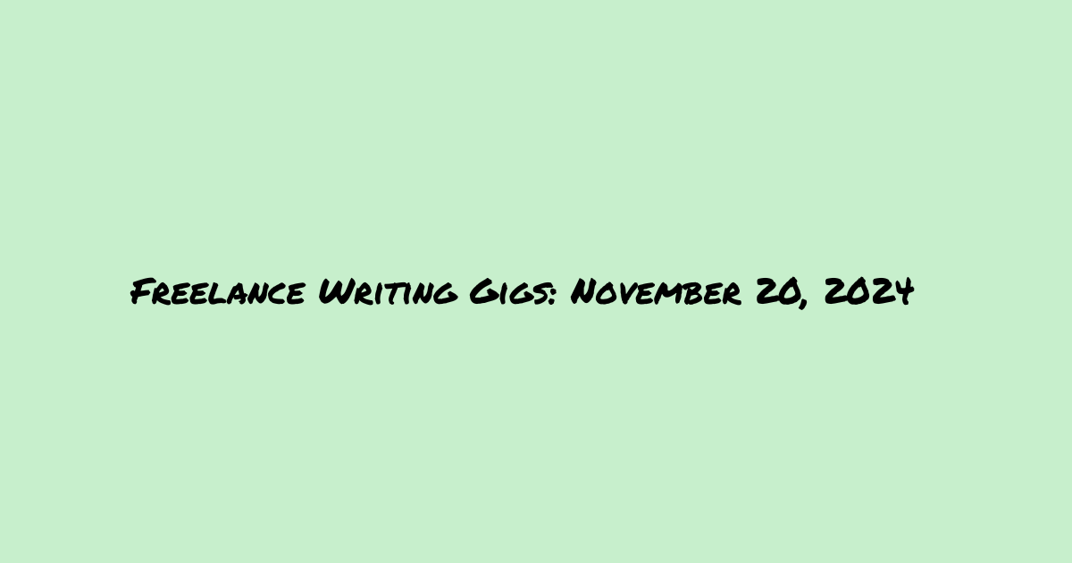 13 Freelance Writing Gigs
