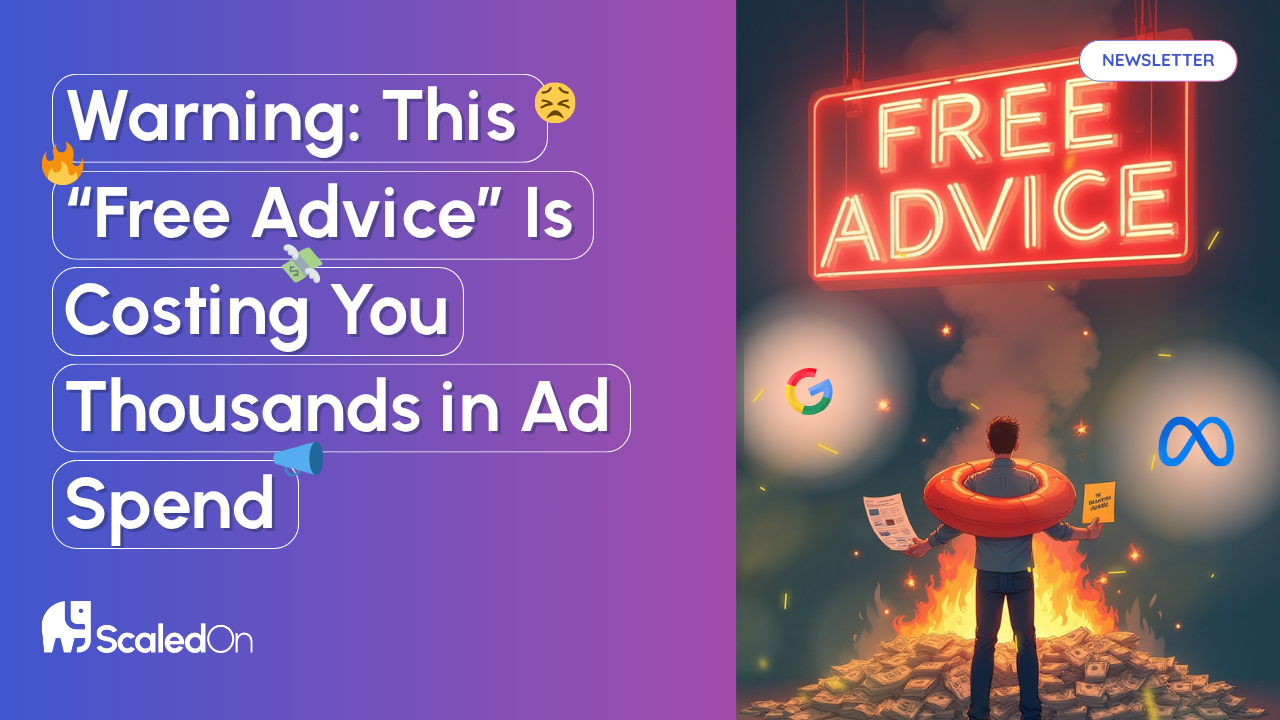 🫠 Warning: This “Free Advice” Is Costing You Thousands in Ad Spend