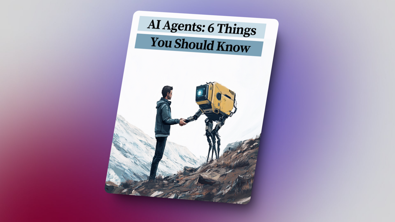 🤖 6 Things You Should Know About AI Agents