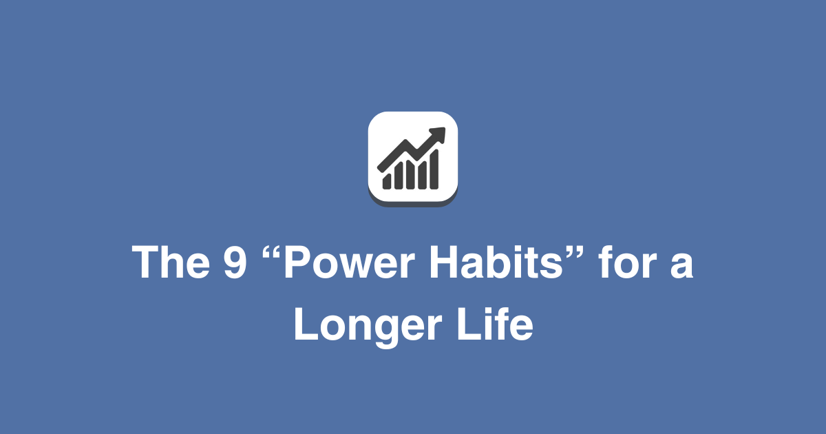 The 9 “Power Habits” for a Longer Life